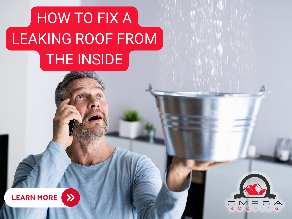 How to Fix a Leaking Roof from the Inside - Omega Roofing, LLC