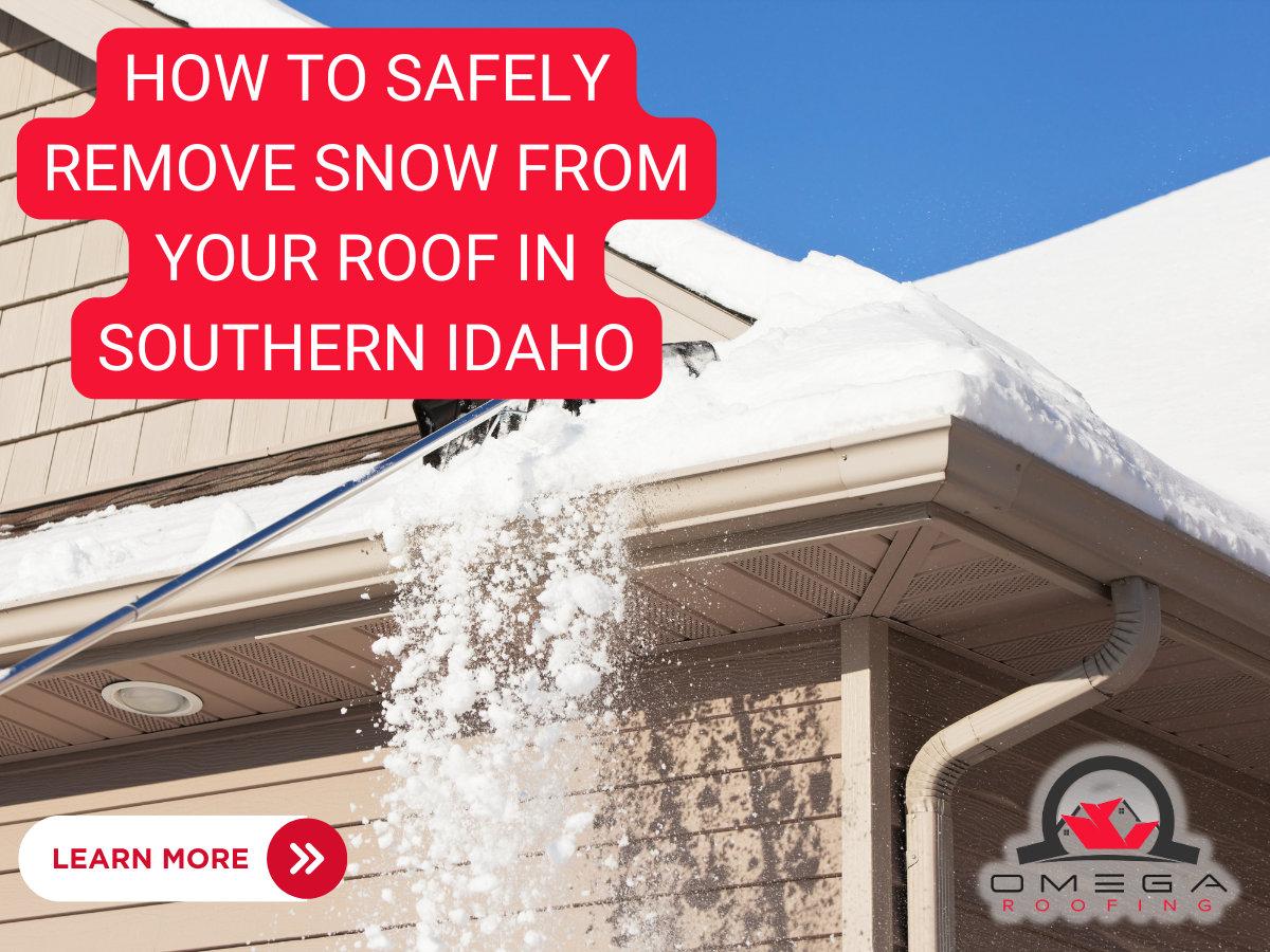 How to Safely Remove Snow from Your Roof in Southern Idaho - Omega ...